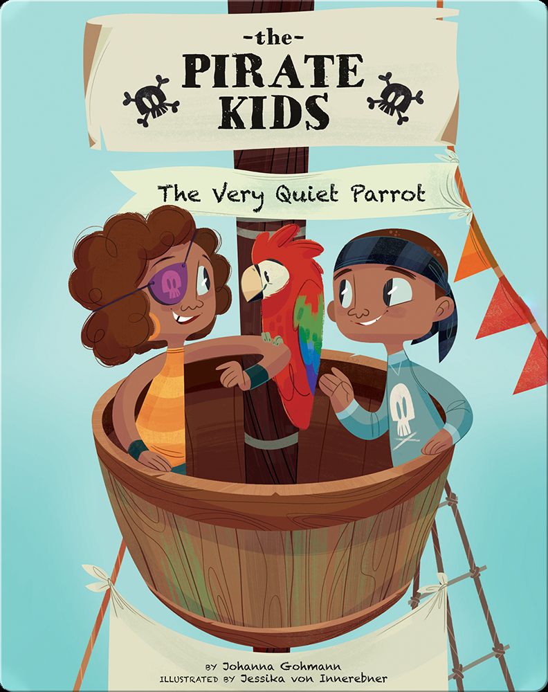 The Pirate Kids: The Very Quiet Parrot Book by Johanna Gohmann | Epic
