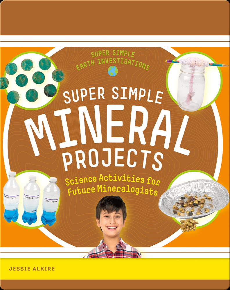 Super Simple Mineral Projects: Science Activities for Future ...