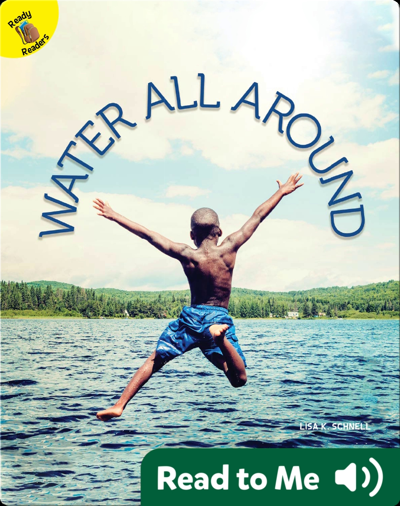 Water All Around Book by Lisa K. Schnell | Epic