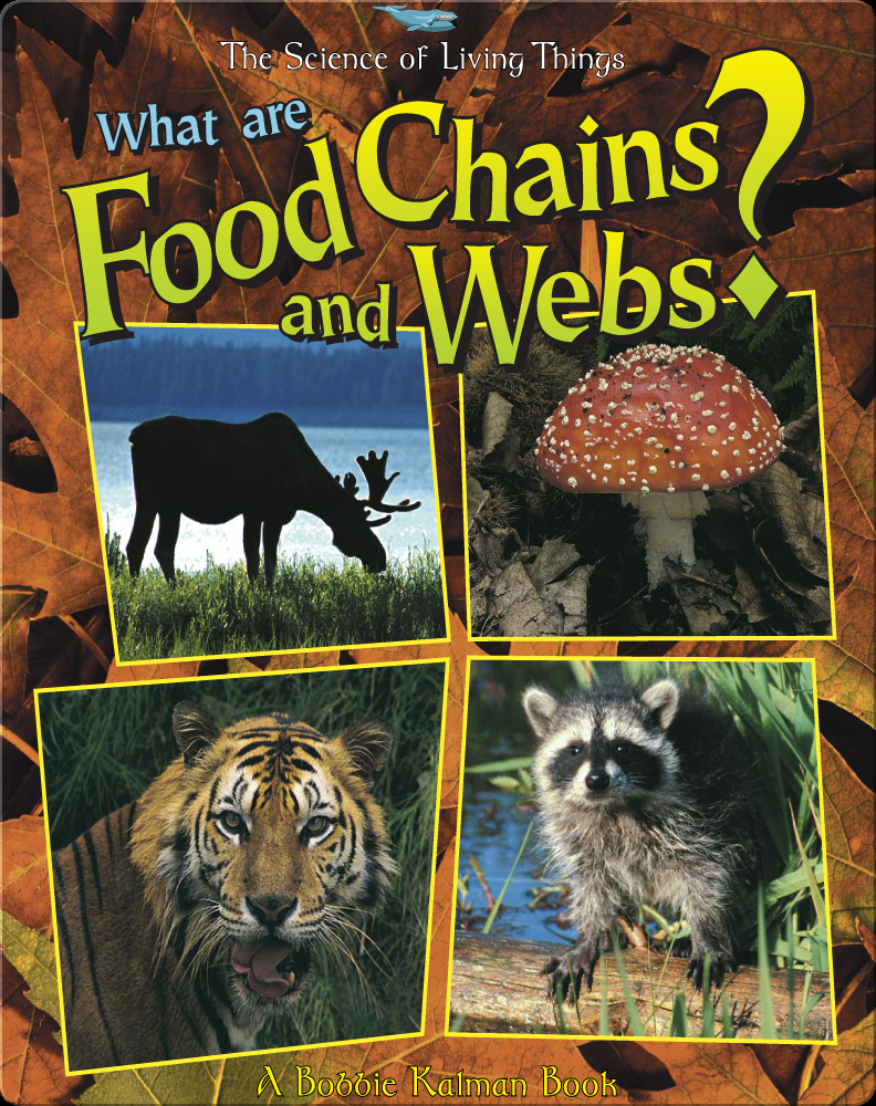 What are Food Chains and Webs? Book by Bobbie Kalman, Jacqueline ...