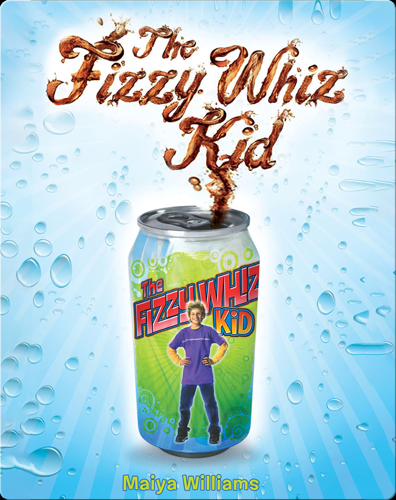 The Fizzy Whiz Kid Book by Maiya Williams | Epic