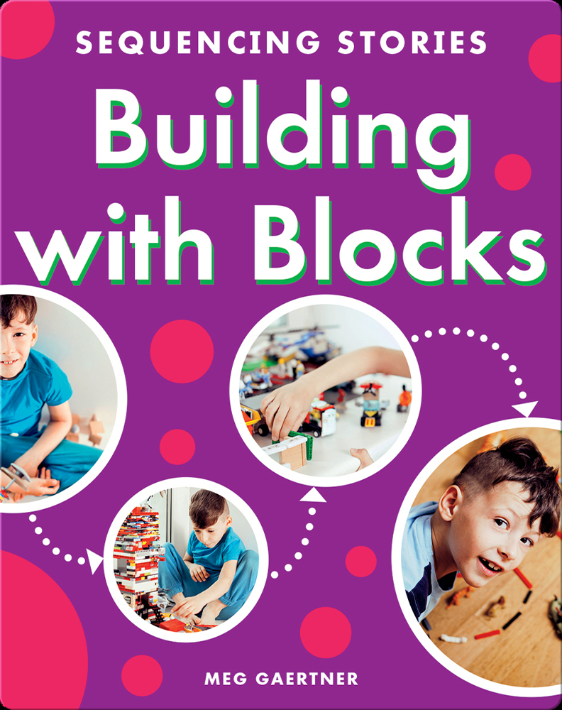 Sequencing Stories: Building with Blocks Book by Meg Gaertner | Epic