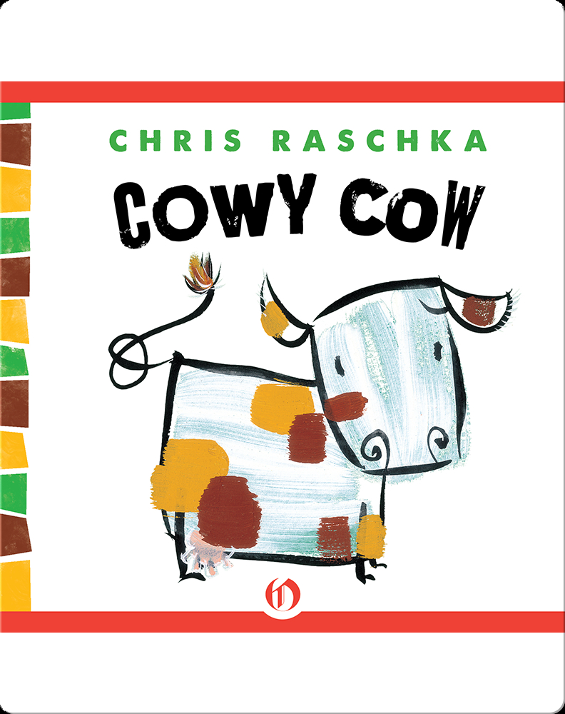 Cowy Cow Book by Chris Raschka | Epic
