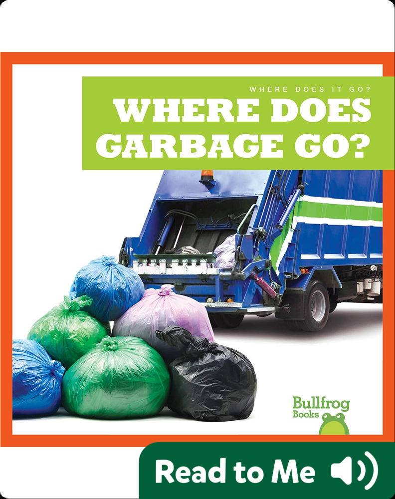 Where Does It Go?: Where Does Garbage Go? Book by Charlie W. Sterling ...