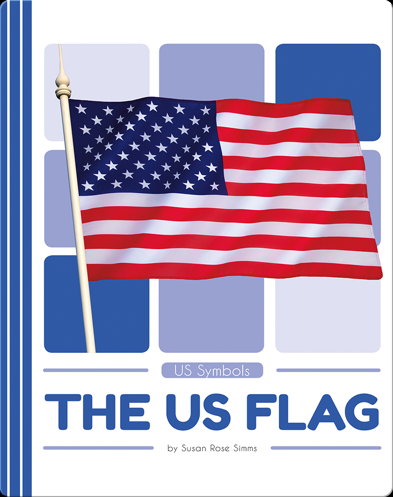 US Symbols: The US Flag Book by Susan Rose Simms | Epic