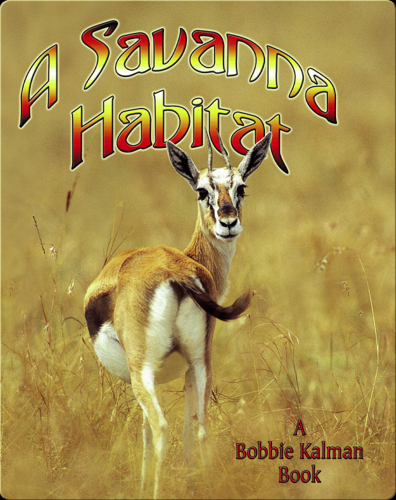 A Savanna Habitat Book by Bobbie Kalman, Rebecca Sjonger | Epic
