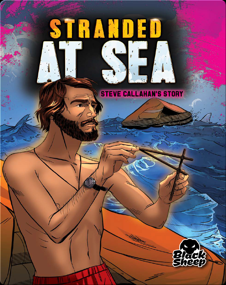 Stranded at Sea: Steve Callahan's Story Book by Betsy Rathburn | Epic