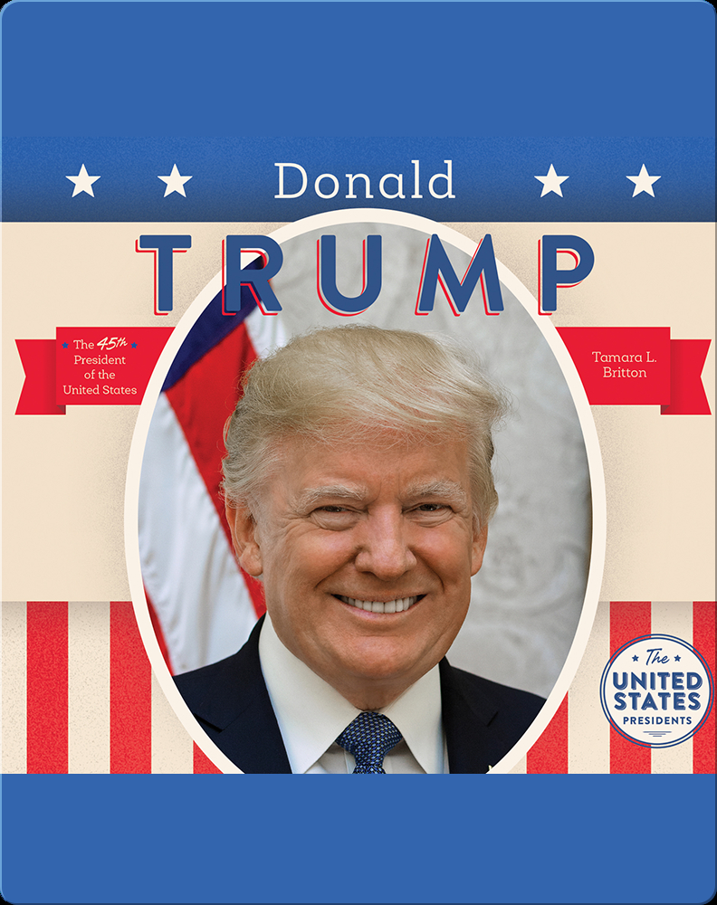 The United States Presidents: Donald Trump Book by Tamara L. Britton | Epic