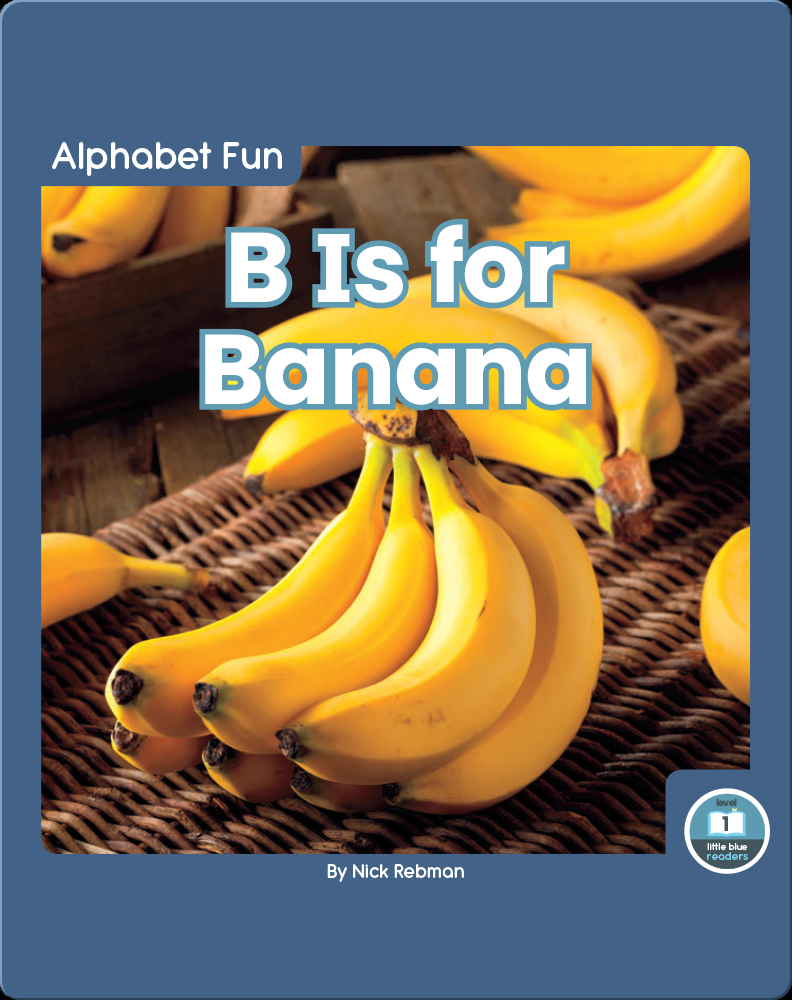 Alphabet Fun: B is for Banana Book by Nick Rebman | Epic