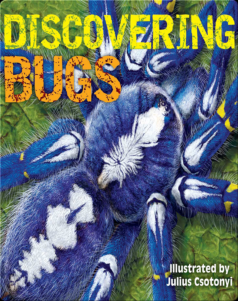 Discovering Bugs: Meet the Coolest Creepy Crawlies on the Planet Book ...