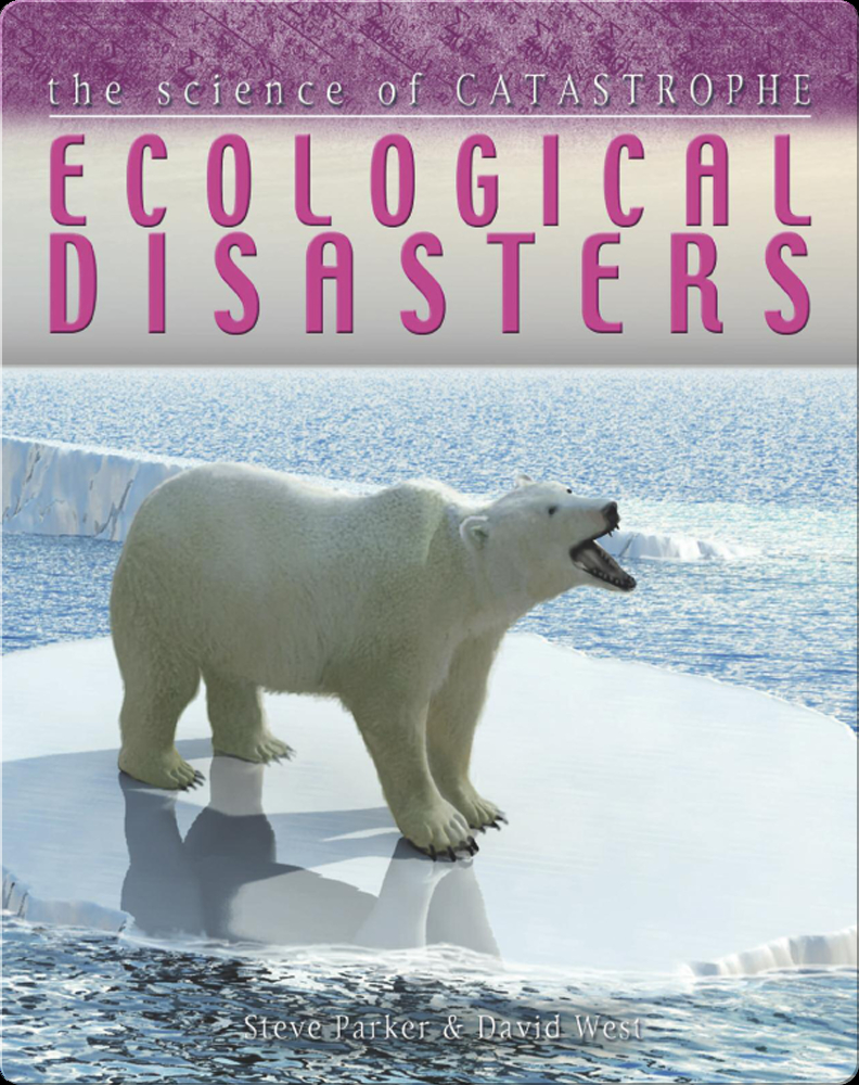 Ecological Disasters Book by Steve Parker, David West | Epic