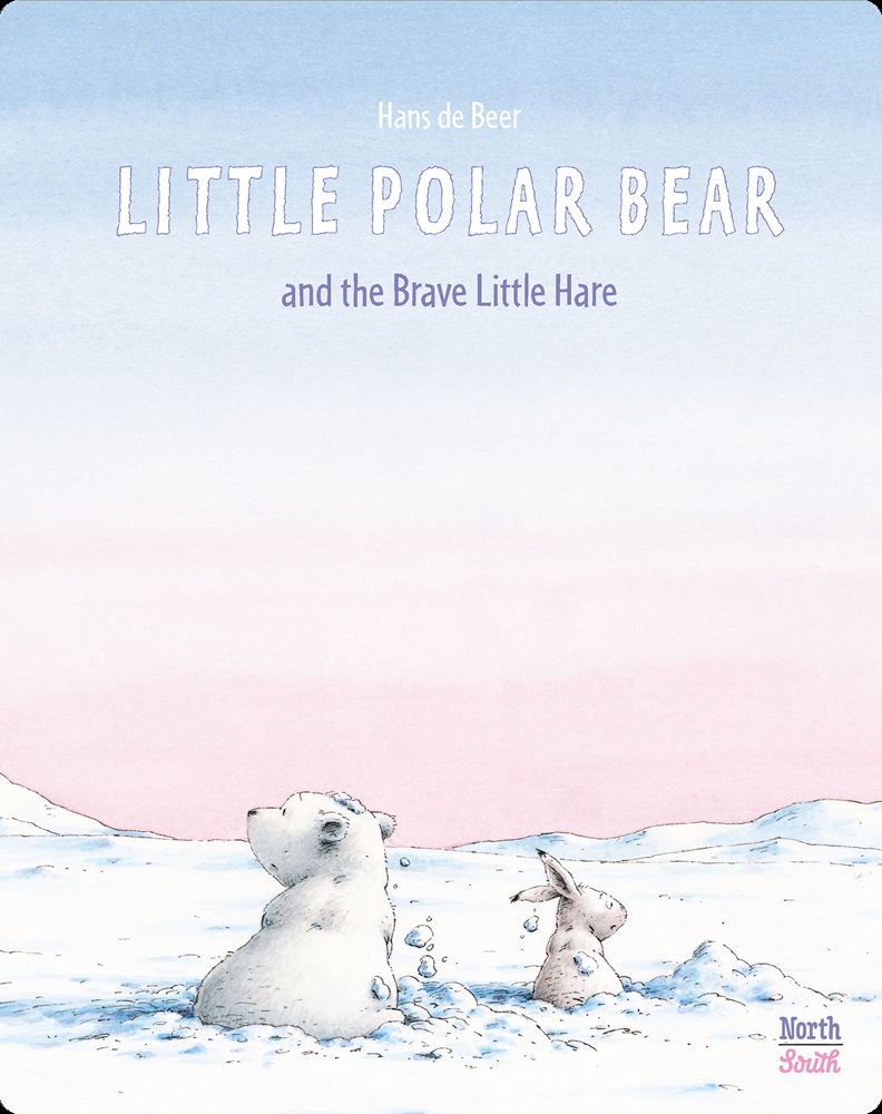 Little Polar Bear and the Brave Little Hare Book by Hans de Beer | Epic