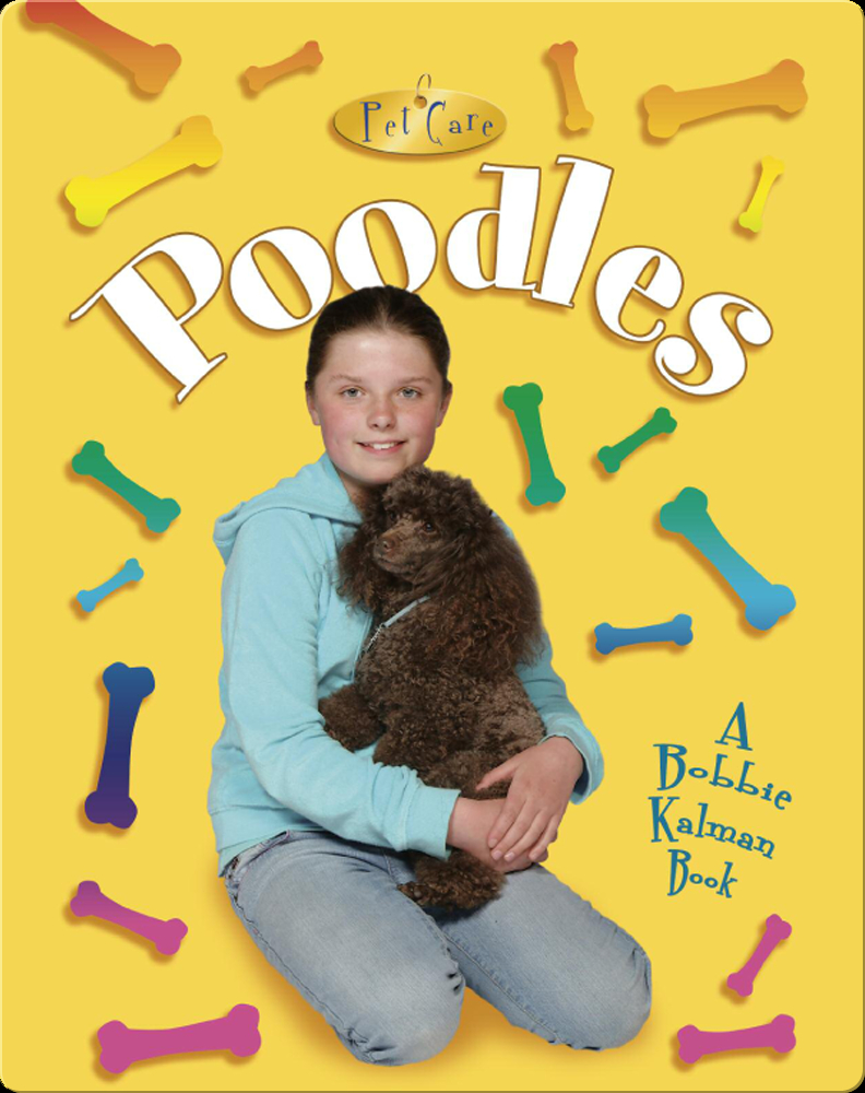 Poodles (Pet Care) Book by Bobbie Kalman, Kelley Macaulay | Epic