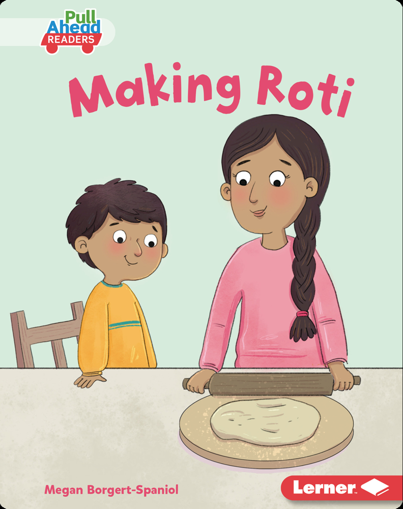 My World: Making Roti Book by Megan Borgert-Spaniol | Epic