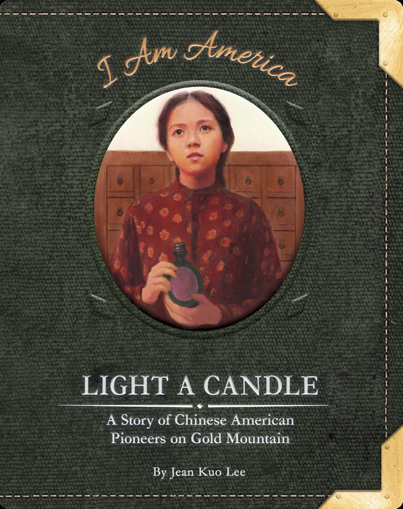 Light a Candle: A Story of Chinese American Pioneers on Gold Mountain ...