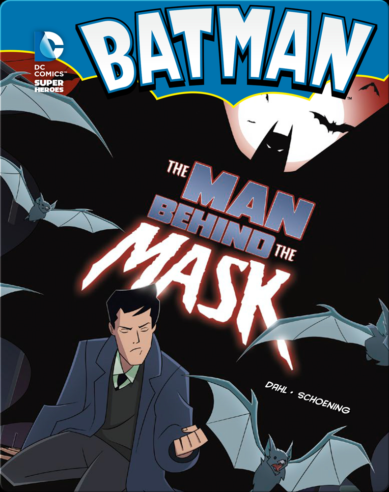 Batman: The Man Behind the Mask Book by Michael Dahl | Epic