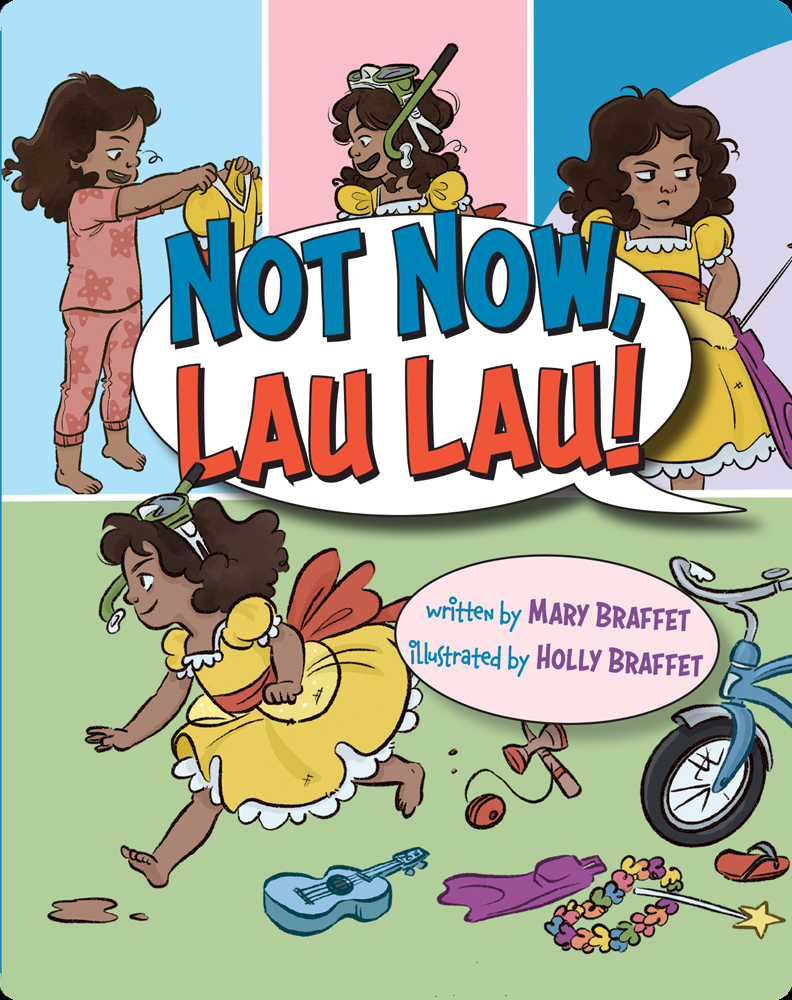 Not Now, Lau Lau! Book by Mary Braffet | Epic