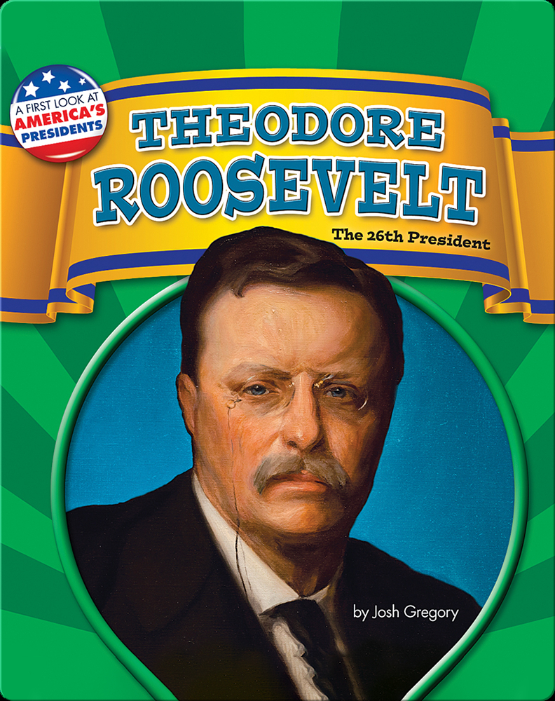 Theodore Roosevelt Book by Josh Gregory | Epic