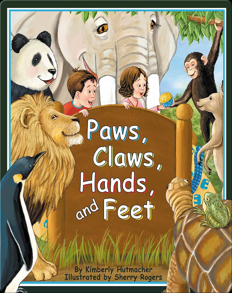 Paws, Claws, Hands, and Feet Book by Kimberly Hutmacher | Epic