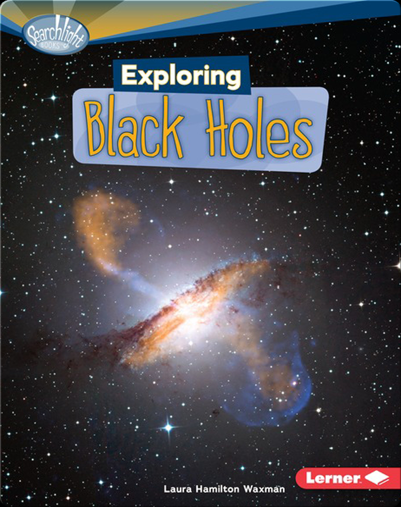 Exploring Black Holes Book by Laura Hamilton Waxman | Epic