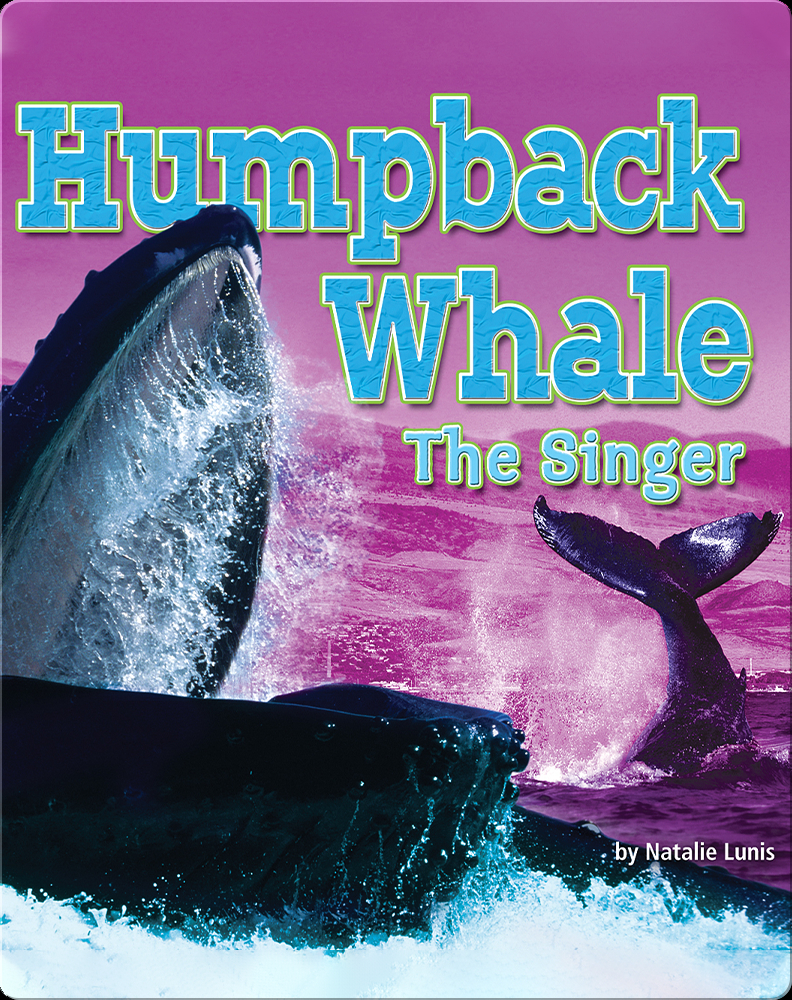 Humpback Whale: The Singer Book by Natalie Lunis | Epic