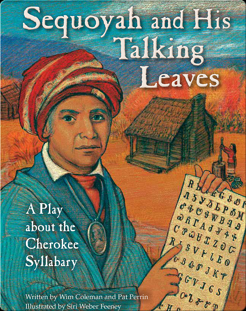 Sequoyah and His Talking Leaves: A Play about the Cherokee Syllabary ...