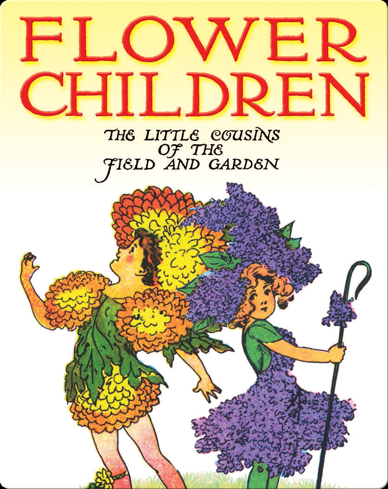 Flower Children: The Little Cousins of the Field and Garden Book by ...