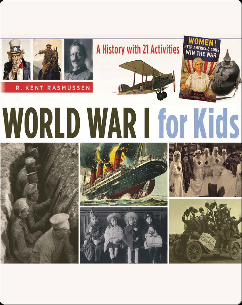 World War I for Kids: A History with 21 Activities Book by R. Kent ...
