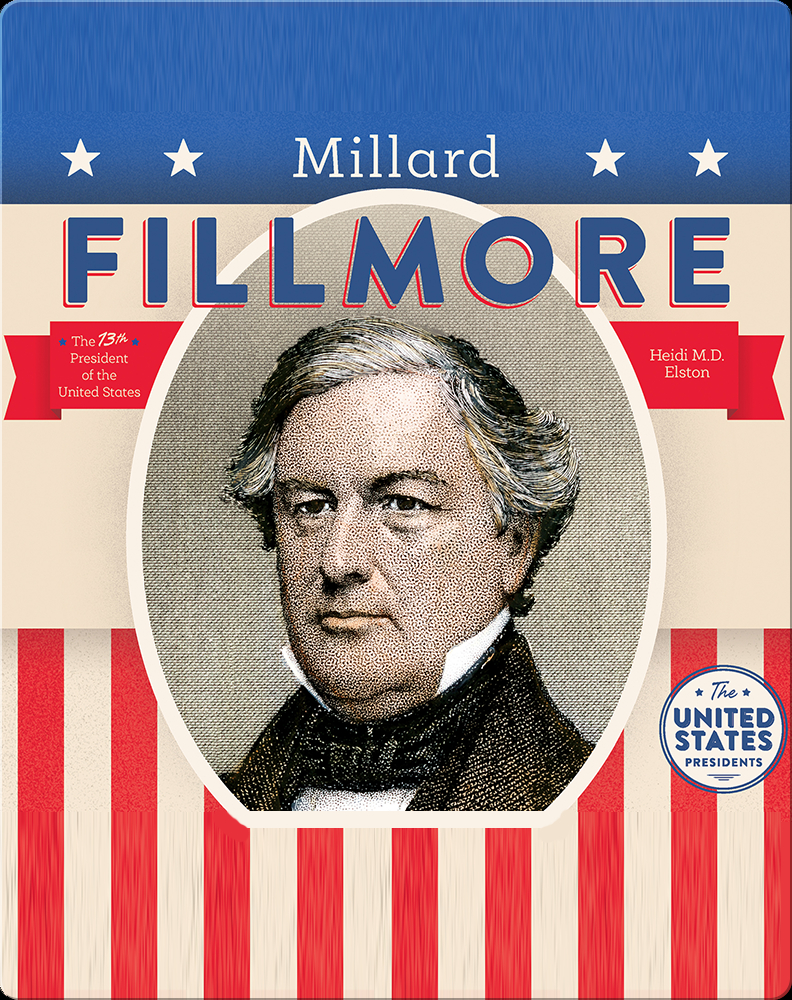 Millard Fillmore Book by Heidi M.D. Elston | Epic