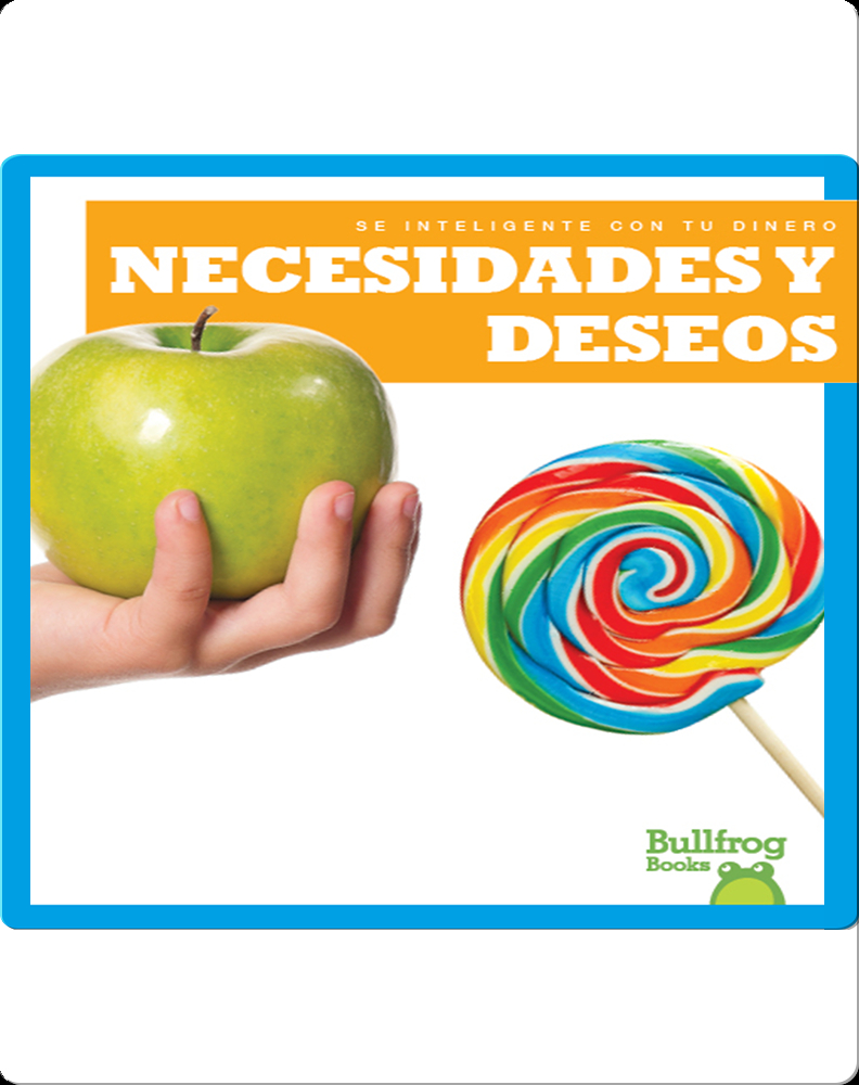 Necesidades y deseos (Needs and Wants) Book by Nadia Higgins | Epic