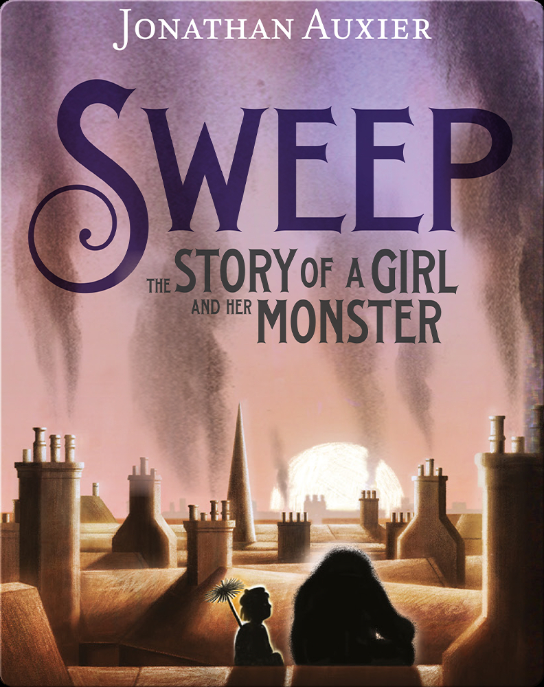 Sweep: The Story of a Girl and Her Monster Book by Jonathan Auxier | Epic