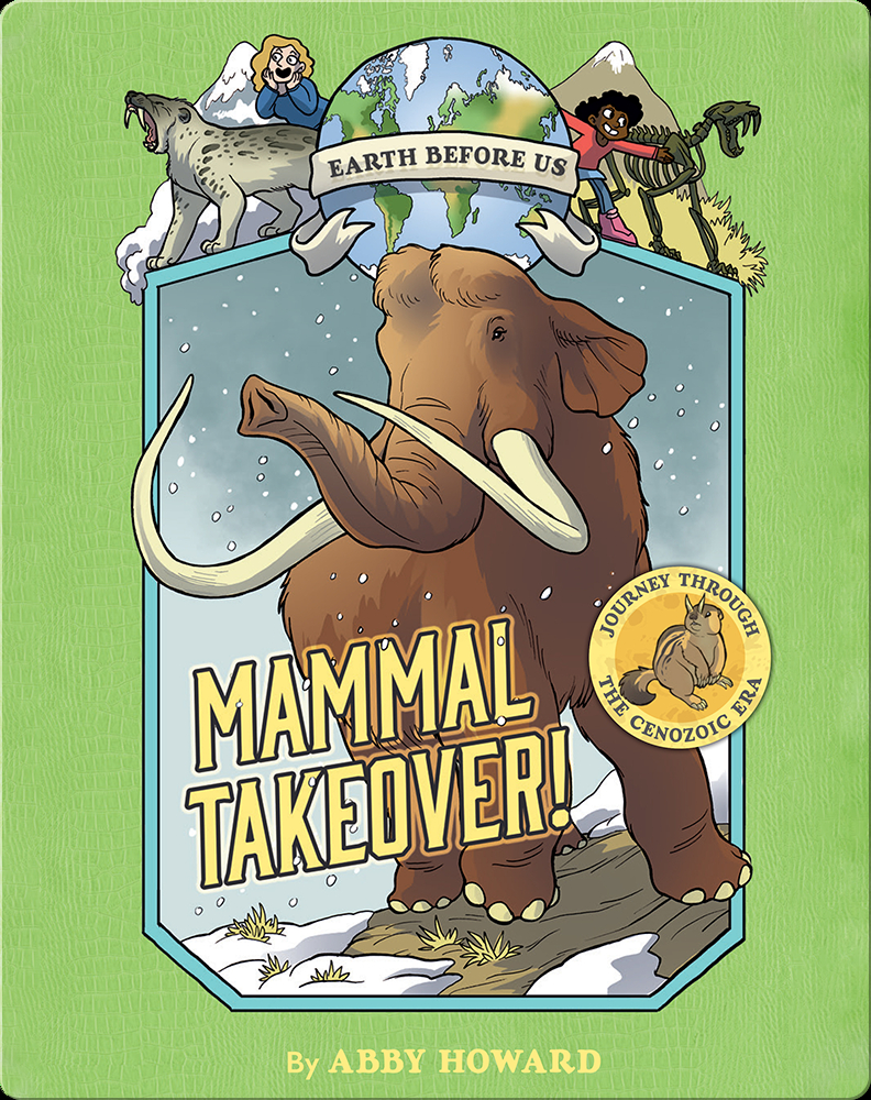 Mammal Takeover!: Journey through the Cenozoic Era Book by Abby Howard ...