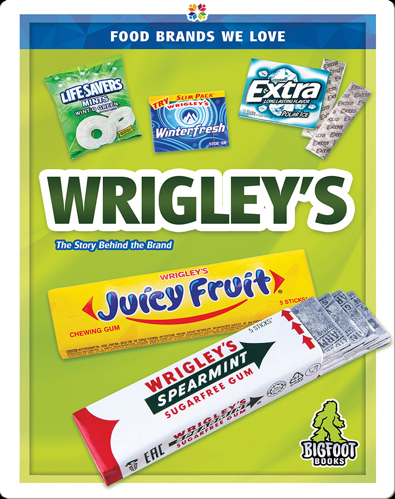 Food Brands We Love: Wrigley’s Book by Kaitlyn Duling | Epic