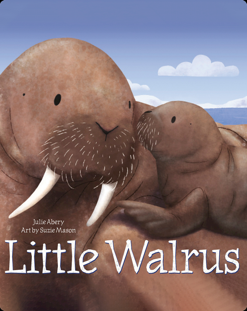 Little Animal Friends: Little Walrus Book by Julie Abery | Epic