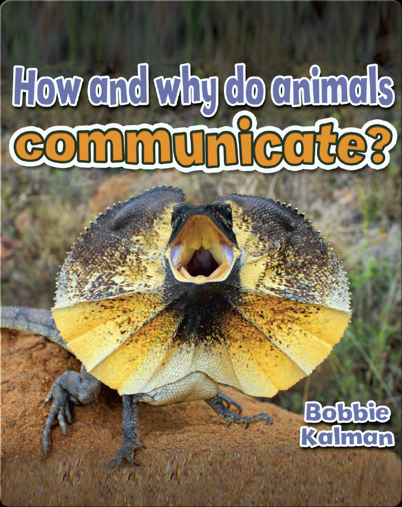 How and why do animals communicate? Book by Bobbie Kalman | Epic