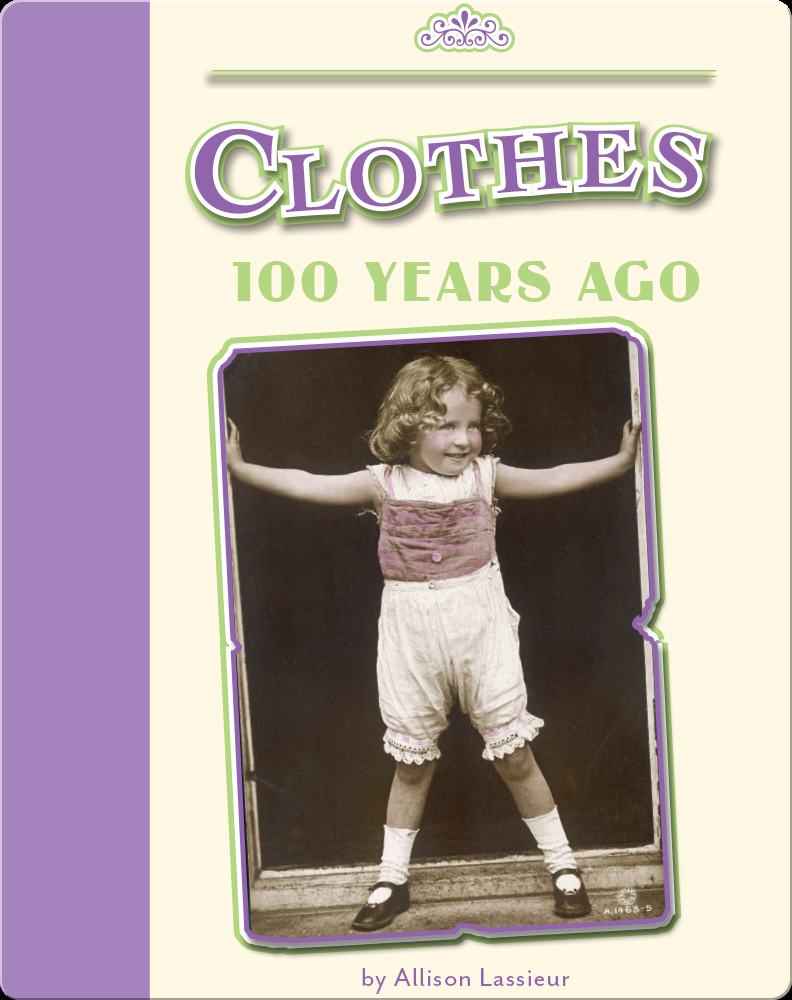 Clothes 100 Years Ago Book by Allison Lassieur | Epic