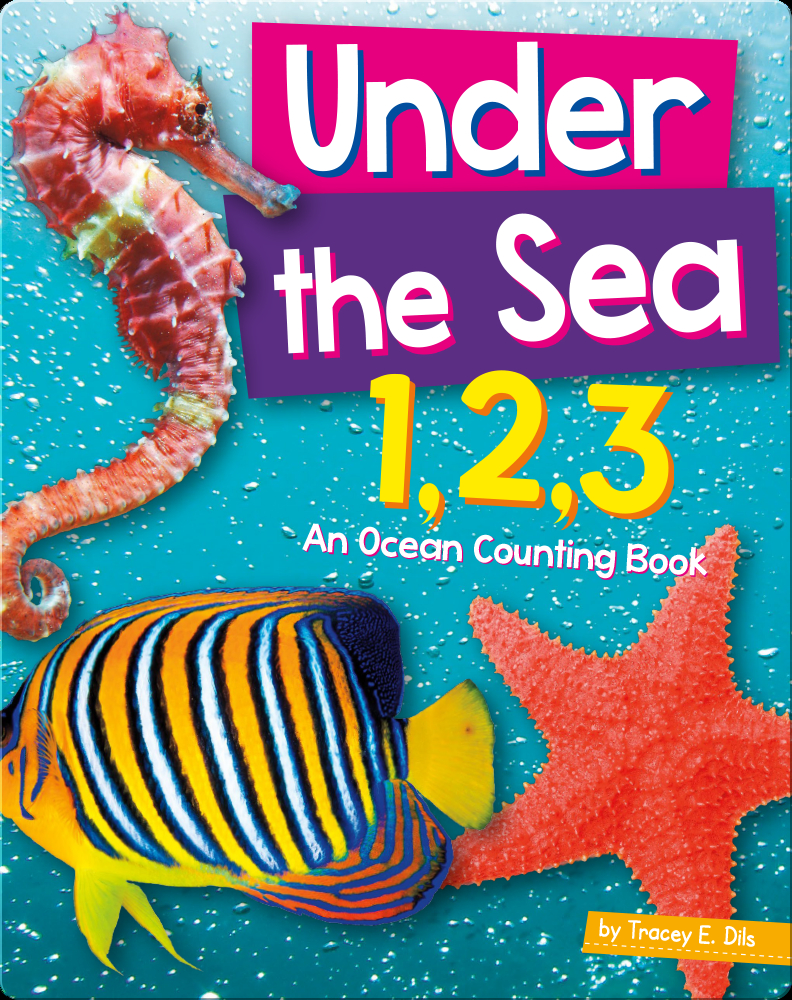 Under The Sea 1,2,3: An Ocean Counting Book Book by Tracey E. Dils | Epic