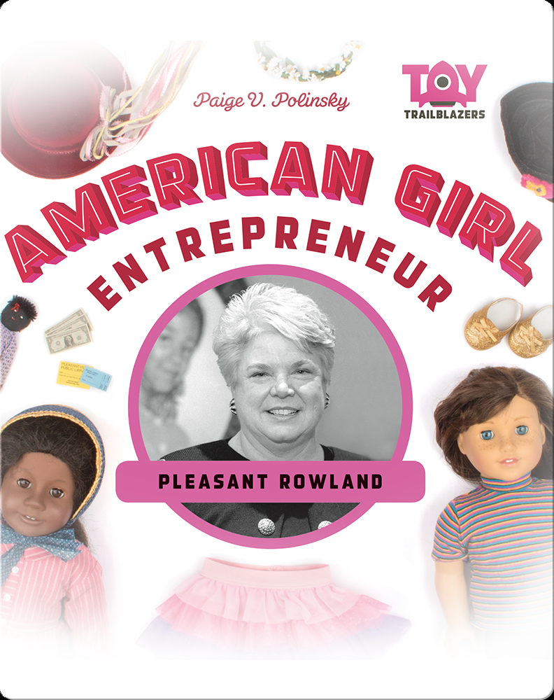 American Girl Entrepreneur: Pleasant Rowland Book by Paige V. Polinsky ...