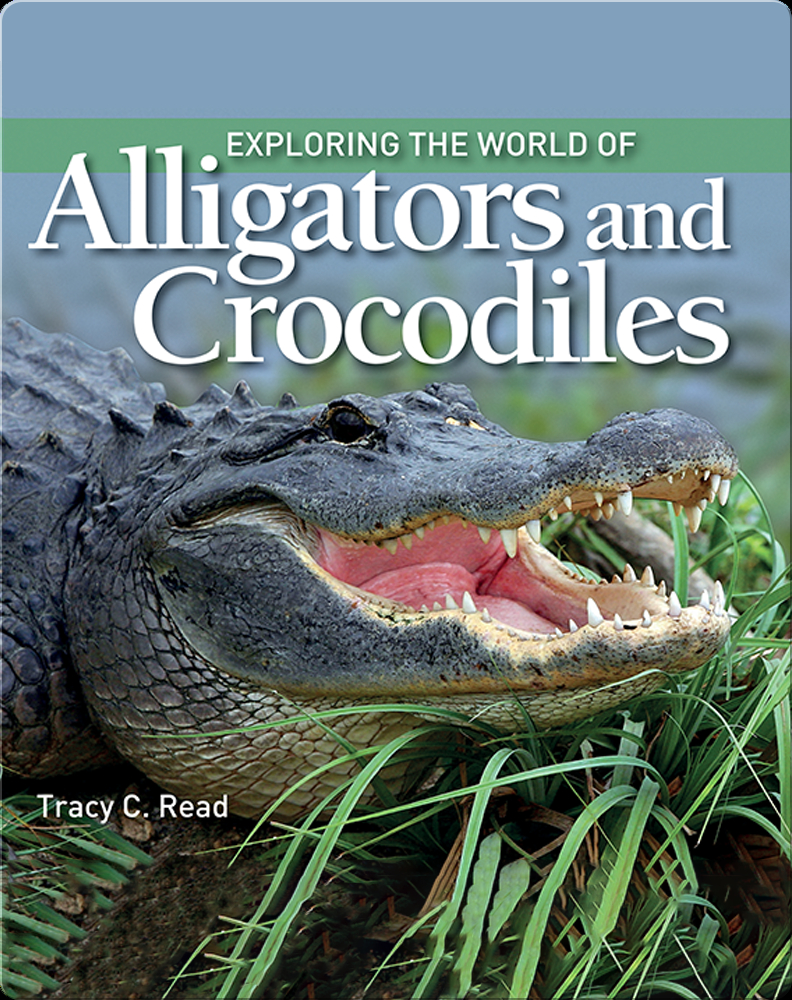 Exploring the World of Alligators and Crocodiles Book by Tracy C. Read ...