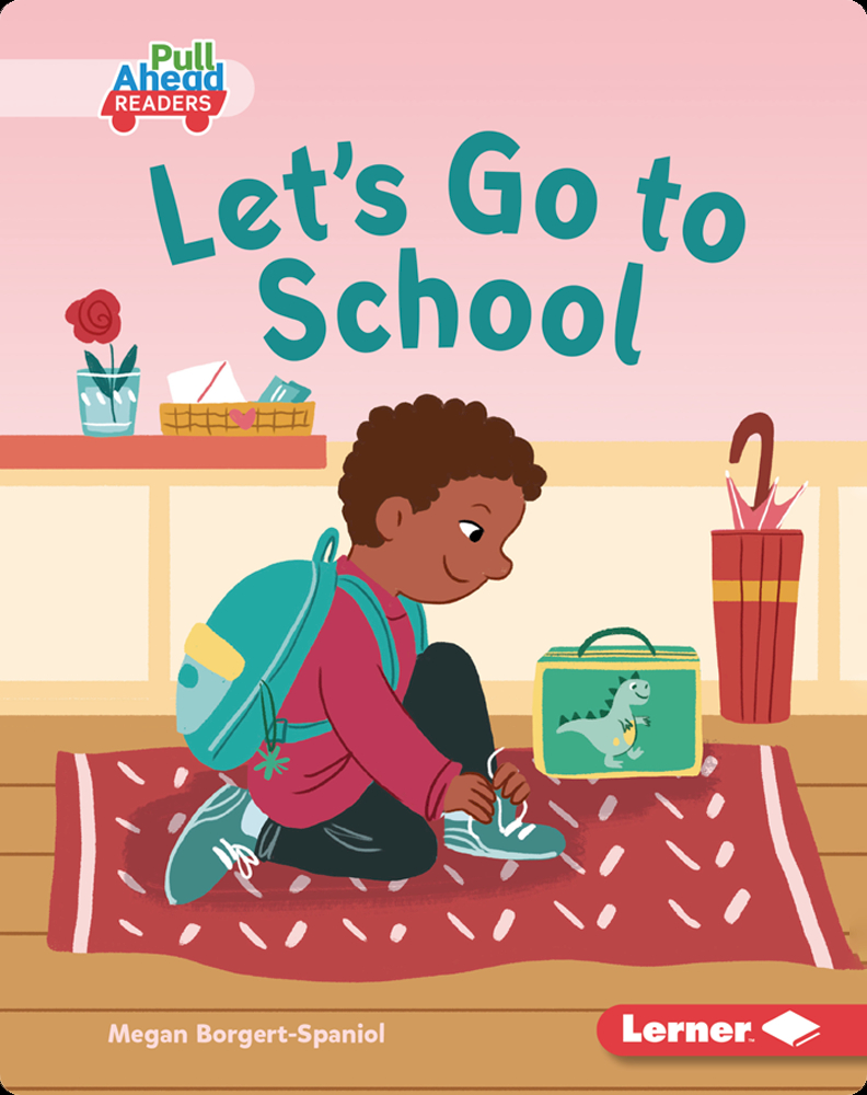 Let’s Go to School Book by Megan Borgert-Spaniol | Epic