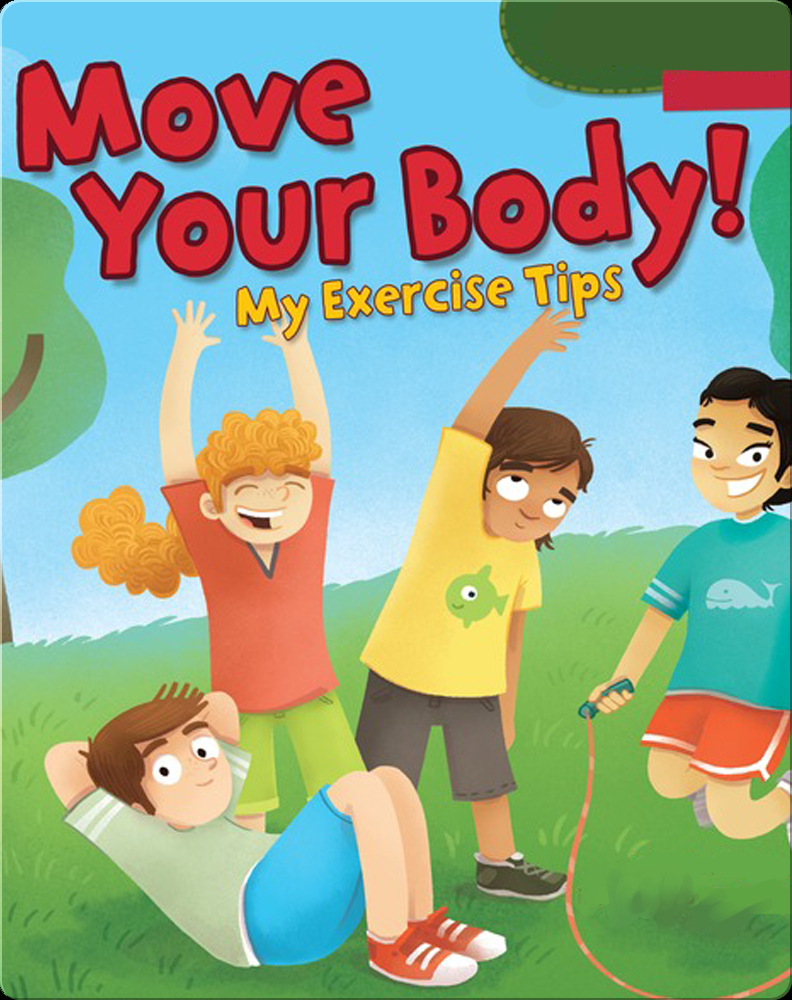 Move Your Body!: My Exercise Tips Book by Gina Bellisario | Epic