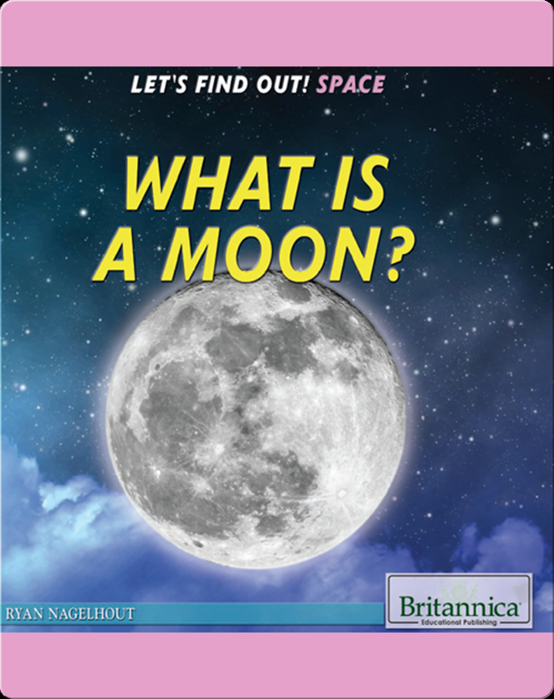What Is a Moon? Book by Ryan Nagelhout | Epic
