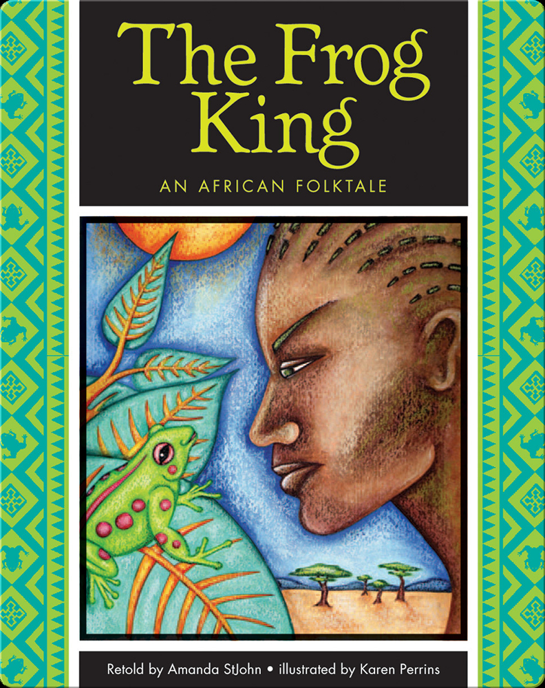 The Frog King: An African Folktale Book by Amanda Stjohn | Epic