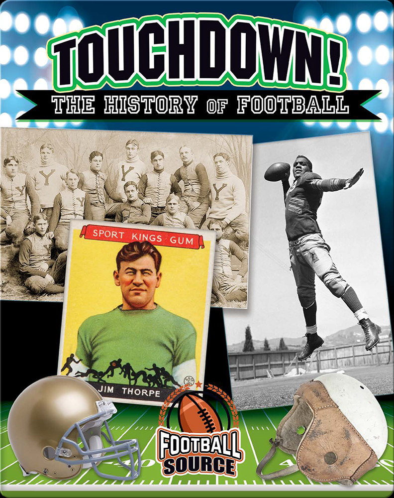 Touchdown! The History of Football Book by Vic Kovacs | Epic