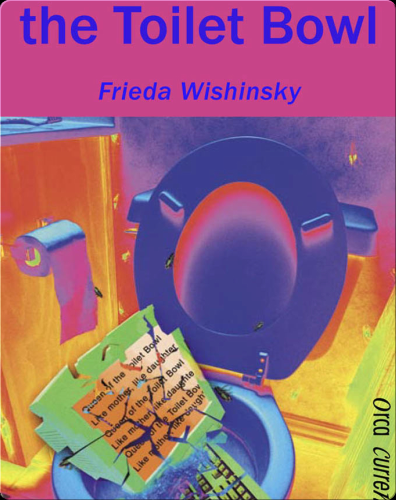 Queen of The Toilet Bowl Book by Frieda Wishinsky | Epic