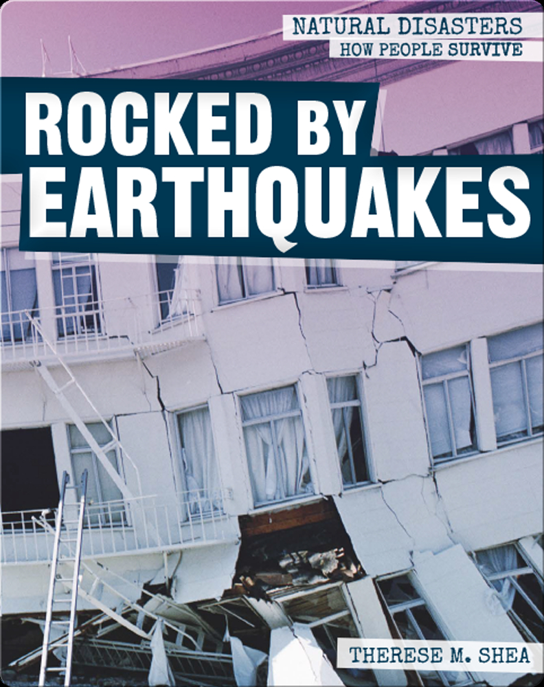 Rocked by Earthquakes Book by Therese M. Shea | Epic