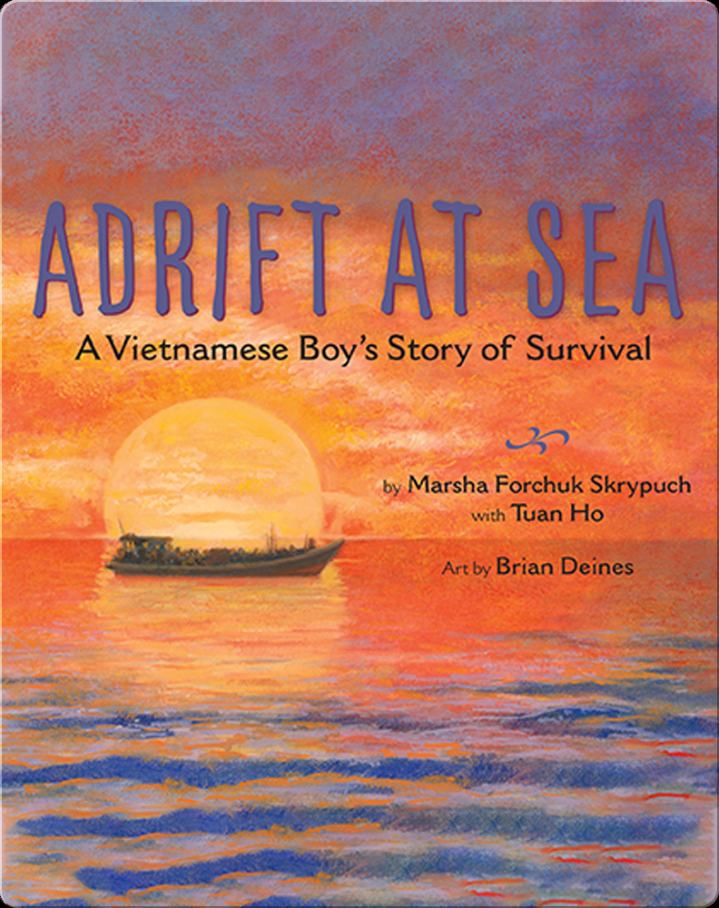 Adrift at Sea Book by Marsha Forchuk Skrypuch, Tuan Ho | Epic