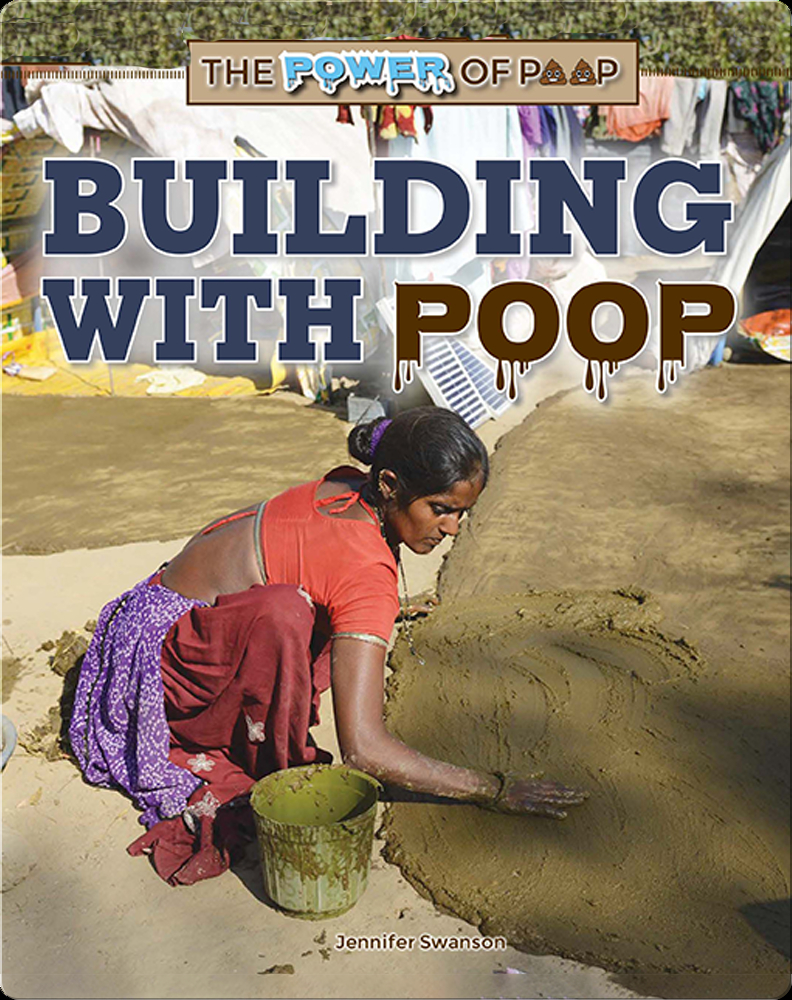 The Power of Poop: Building with Poop Book by Jennifer Swanson | Epic