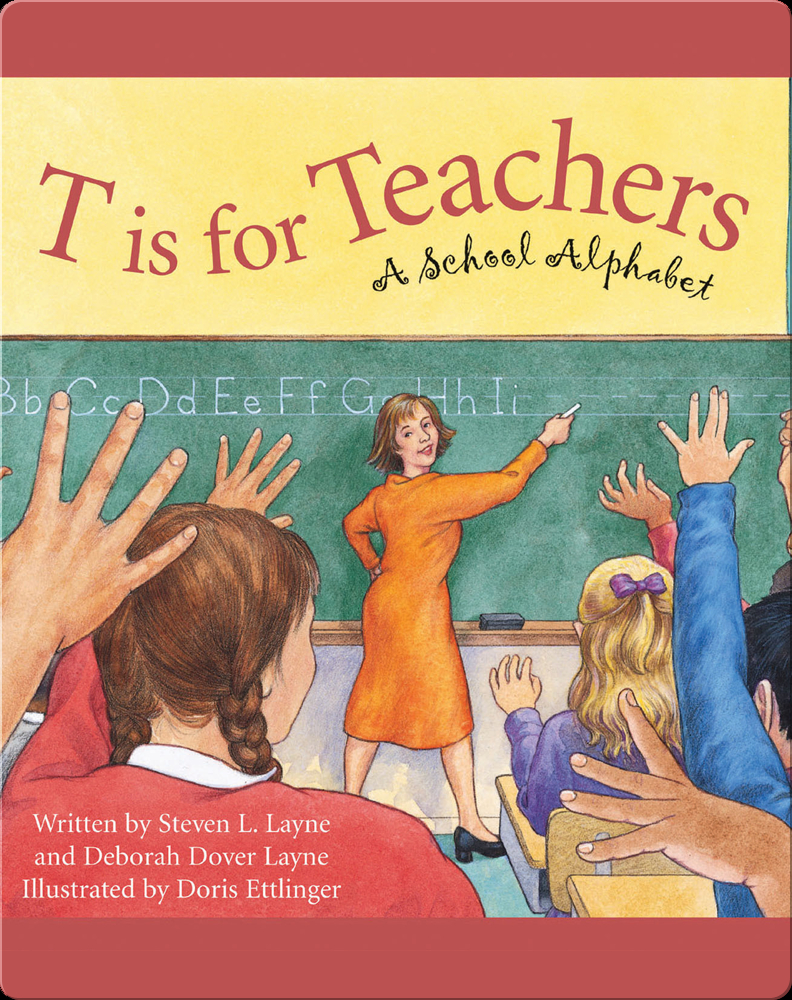T is for Teachers: A School Alphabet Book by Doris Ettlinger, Steven L ...