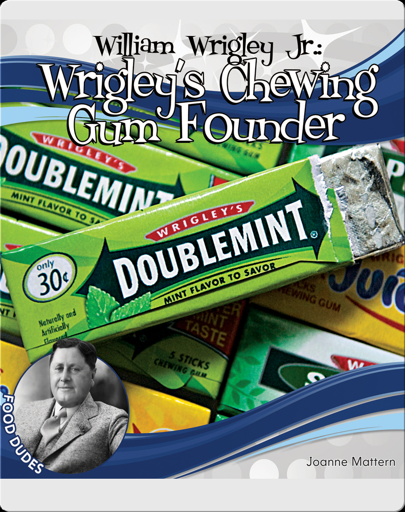 William Wrigley Jr.: Wrigley's Chewing Gum Founder Book by Joanne ...